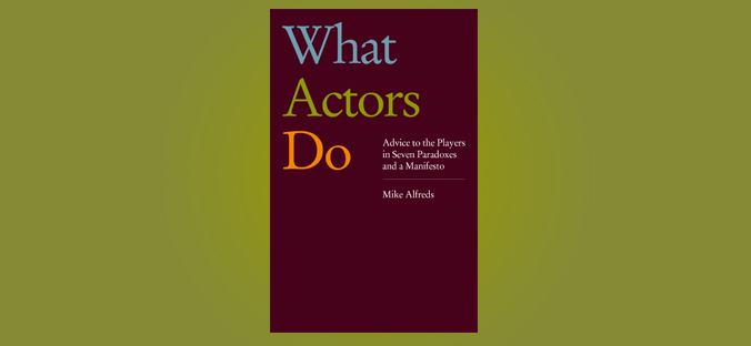 The primacy of the actor: renowned theatre director Mike Alfreds on the ...
